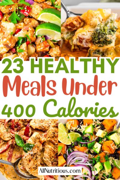 23 Healthy 400 Calorie Meals for Weight Loss - All Nutritious